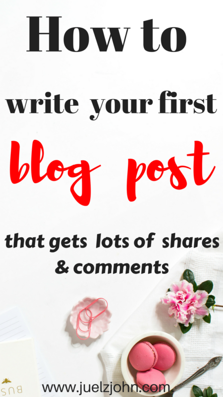 How To Write Your First Blog Post And Get Lots Of Shares And Comments